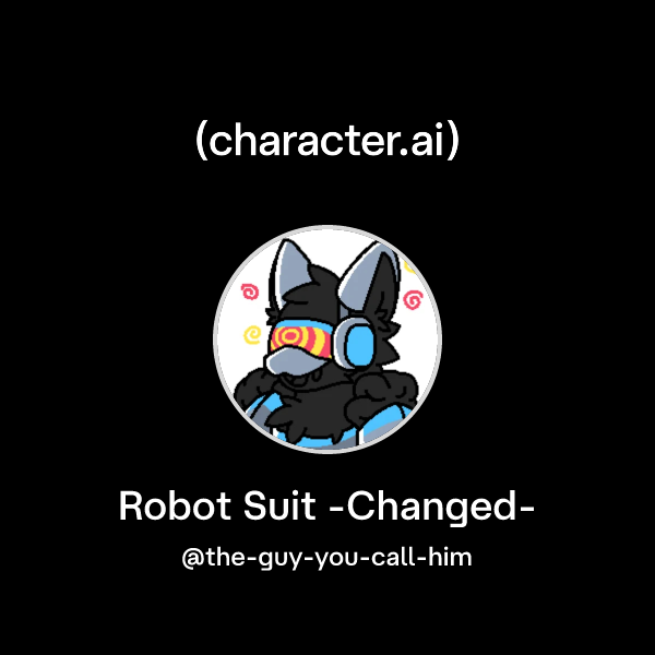 Chat with Robot Suit -Changed- | character.ai | AI Chat, Reimagined ...