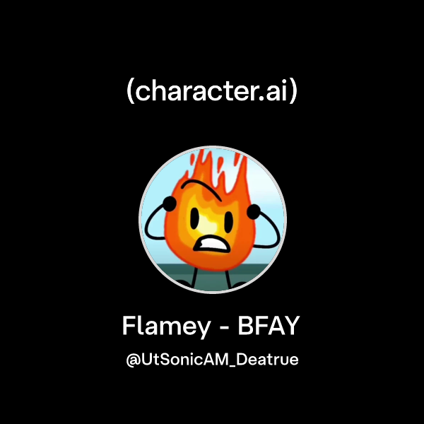 Chat with Flamey - BFAY | character.ai | Personalized AI for every moment of your day