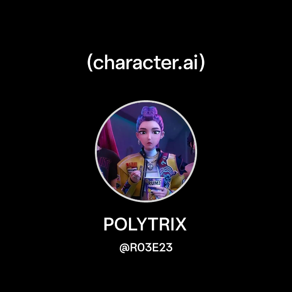 Chat with POLYTRIX | character.ai | AI Chat, Reimagined–Your Words ...