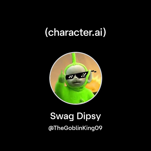 Chat with Swag Dipsy | character.ai | AI Chat, Reimagined–Your Words ...
