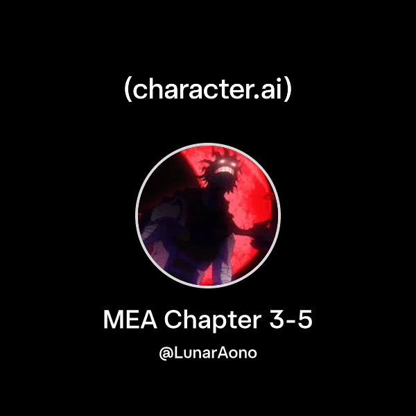 Chat with MEA Chapter 3-5 | character.ai | AI Chat, Reimagined–Your ...