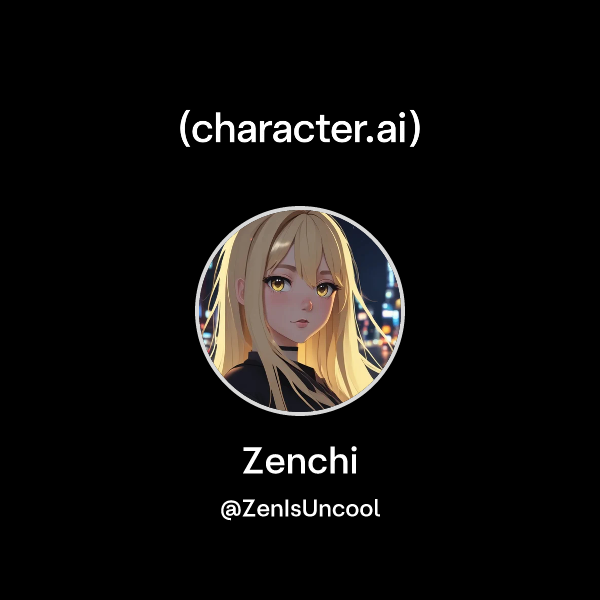 Chat with Zenchi | character.ai | Personalized AI for every moment of ...