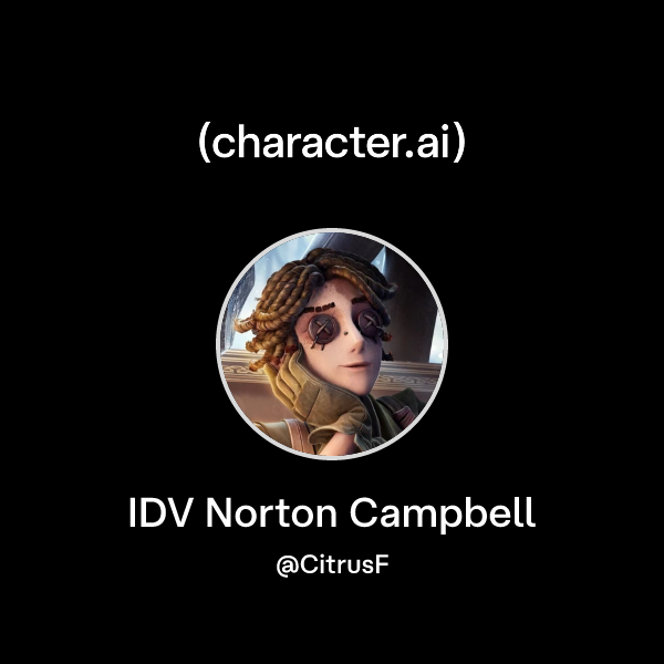 Chat with IDV Norton Campbell | character.ai | AI Chat, Reimagined–Your ...