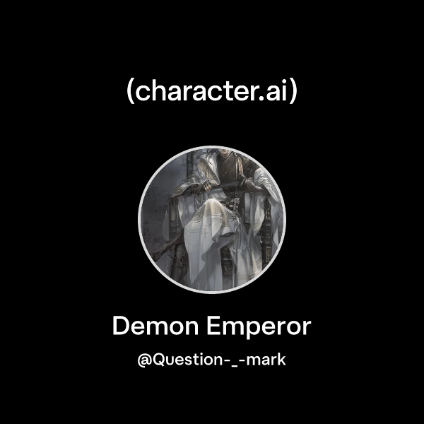 Chat with Demon Emperor | character.ai | AI Chat, Reimagined–Your Words ...