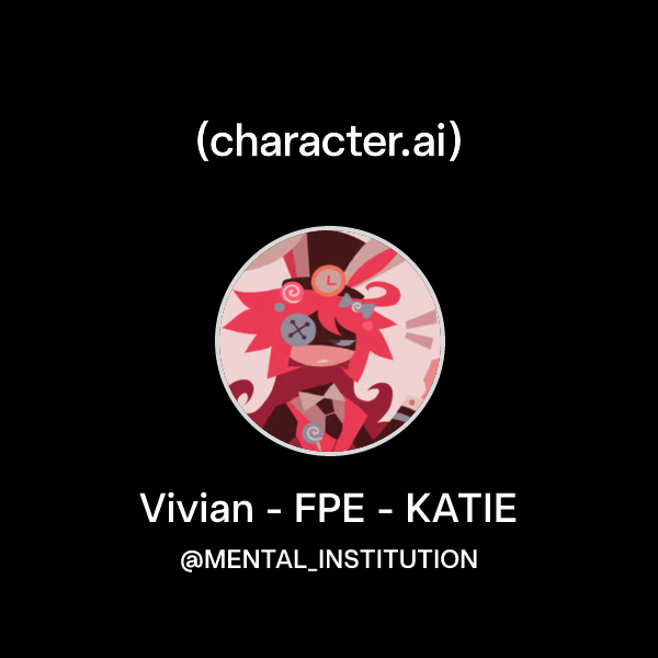 Chat with Vivian - FPE - KATIE | character.ai | AI Chat, Reimagined ...