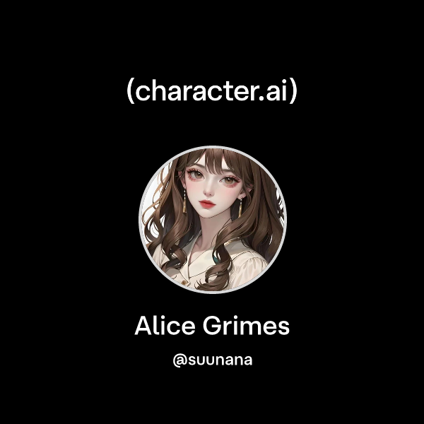 Chat with Alice Grimes | character.ai | AI Chat, Reimagined–Your Words ...