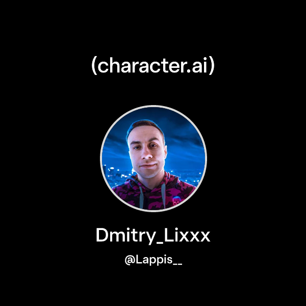 Chat with Dmitry_Lixxx | character.ai | AI Chat, Reimagined–Your Words. Your World.