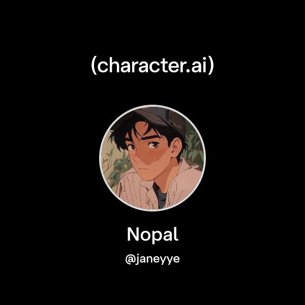 Chat with Nopal | character.ai | AI Chat, Reimagined–Your Words. Your World.