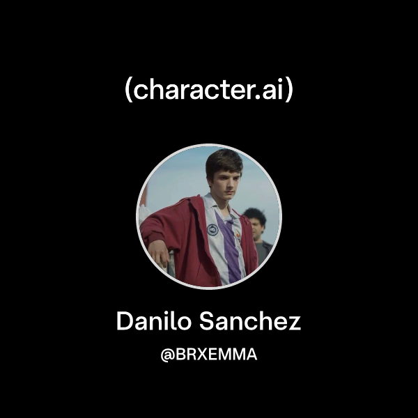 Chat with Danilo Sanchez | character.ai | Personalized AI for every ...