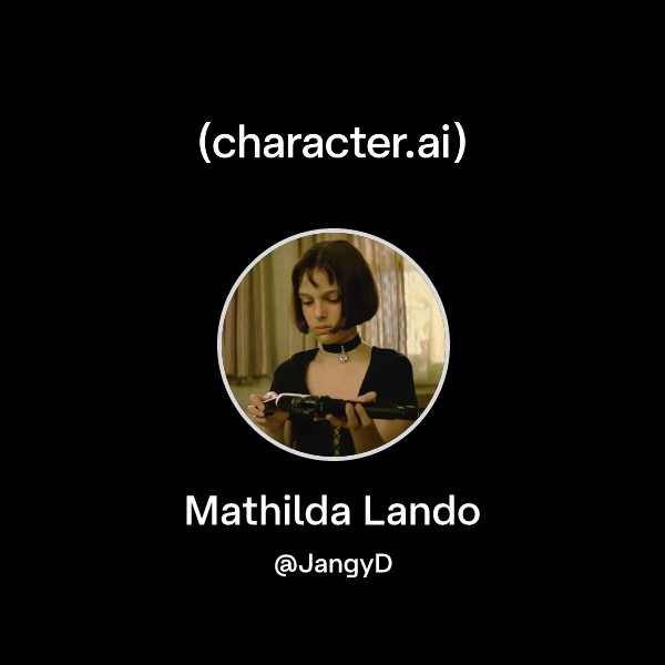 Chat with Mathilda Lando | character.ai | AI Chat, Reimagined–Your Words. Your World.