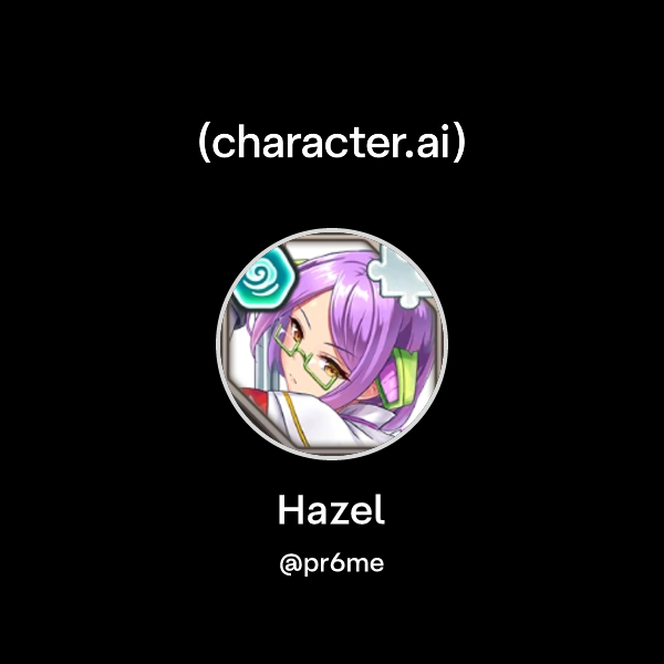 Chat with Hazel | character.ai | Personalized AI for every moment of your day
