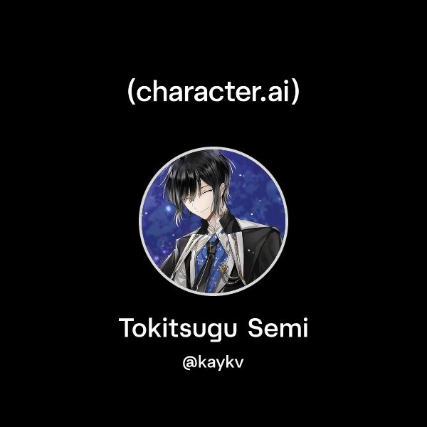 Chat with Tokitsugu Semi | character.ai | Personalized AI for every ...