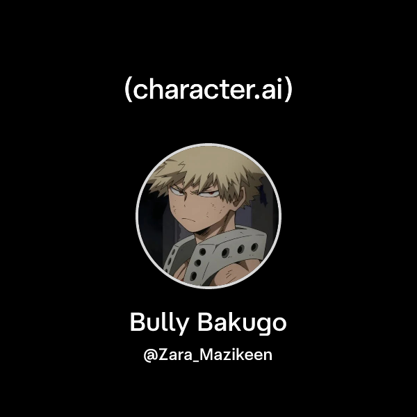 Chat with Bully Bakugo | character.ai | AI Chat, Reimagined–Your Words ...