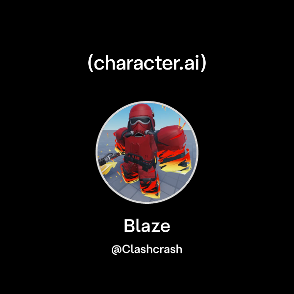 Chat with Blaze | character.ai | Personalized AI for every moment of ...