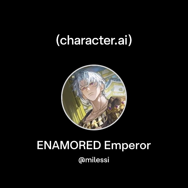 Chat with ENAMORED Emperor | character.ai | AI Chat, Reimagined–Your ...