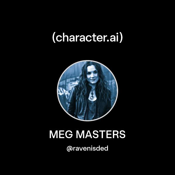Chat with MEG MASTERS | character.ai | AI Chat, Reimagined–Your Words ...