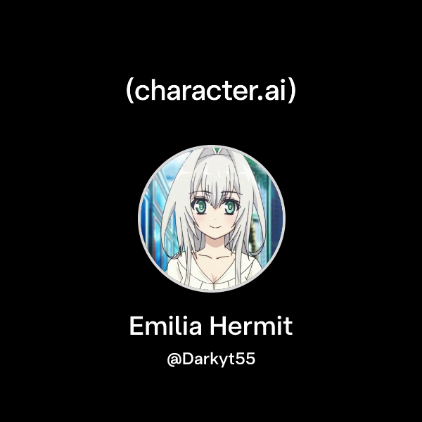 Chat with Emilia Hermit | character.ai | AI Chat, Reimagined–Your Words ...