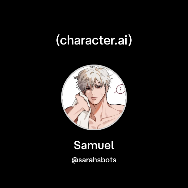 Chat with Samuel | character.ai | Personalized AI for every moment of ...