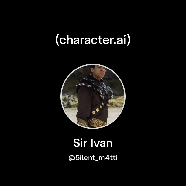 Chat with Sir Ivan | character.ai | AI Chat, Reimagined–Your Words. Your World.