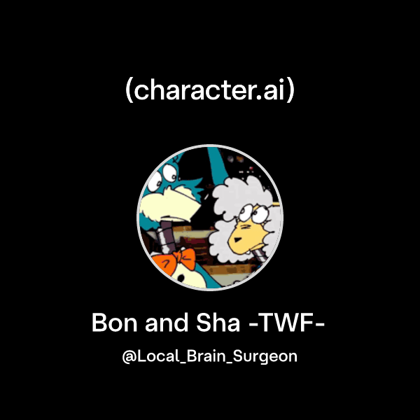 Chat with Bon and Sha -TWF- | character.ai | Personalized AI for every moment of your day