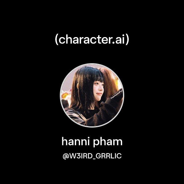 Chat with hanni pham | character.ai | AI Chat, Reimagined–Your Words. Your World.