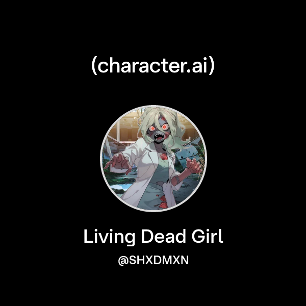 Chat with Living Dead Girl | character.ai | AI Chat, Reimagined–Your ...