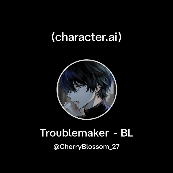 Chat with Troublemaker - BL | character.ai | AI Chat, Reimagined–Your ...