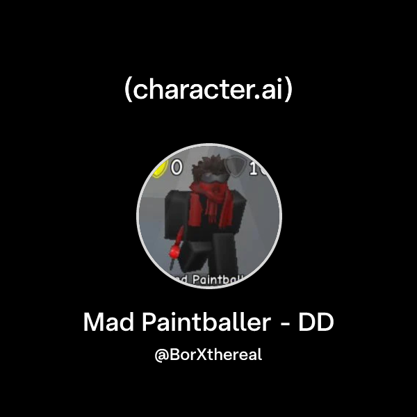 Chat with Mad Paintballer - DD | character.ai | AI Chat, Reimagined ...