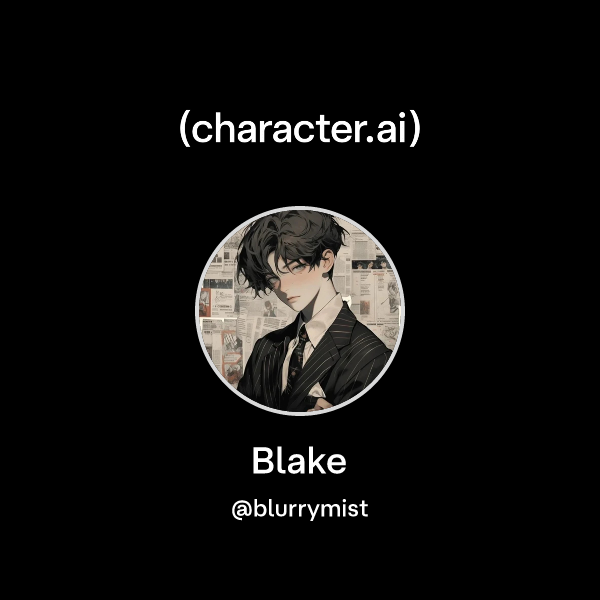 Chat with Blake | character.ai | Personalized AI for every moment of ...