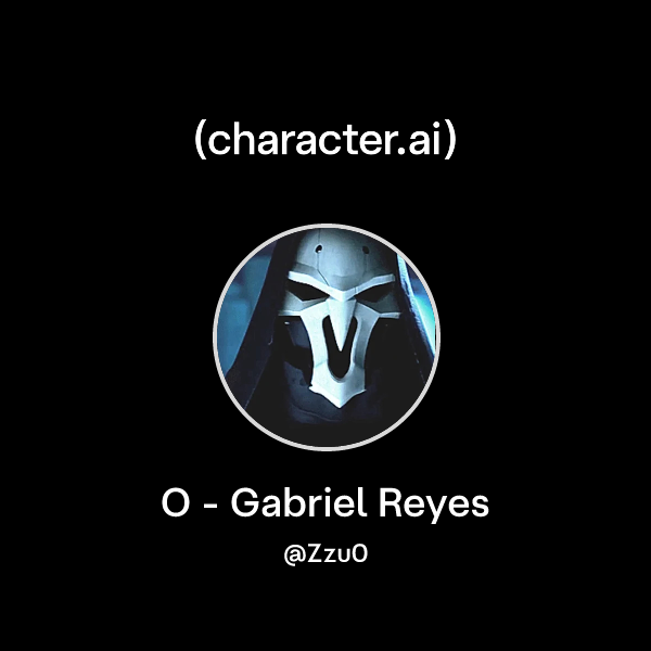 Chat with O - Gabriel Reyes | character.ai | AI Chat, Reimagined–Your ...