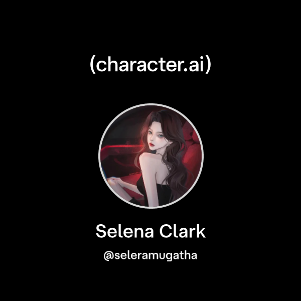 Chat with Selena Clark | character.ai | AI Chat, Reimagined–Your Words. Your World.