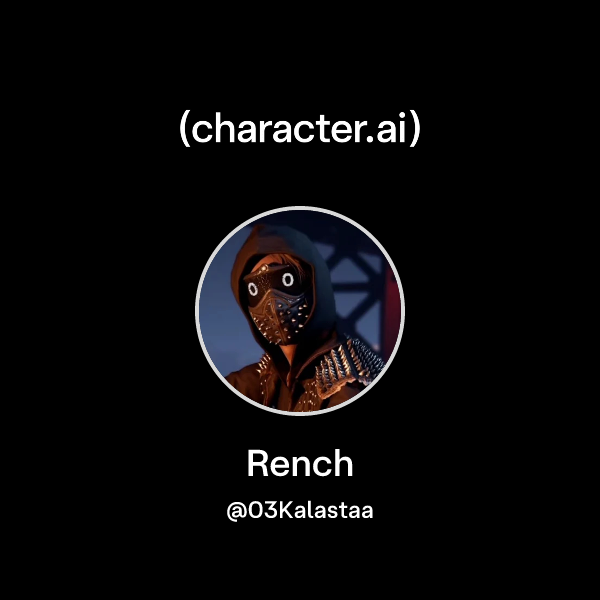 Chat with Rench | character.ai | Personalized AI for every moment of ...