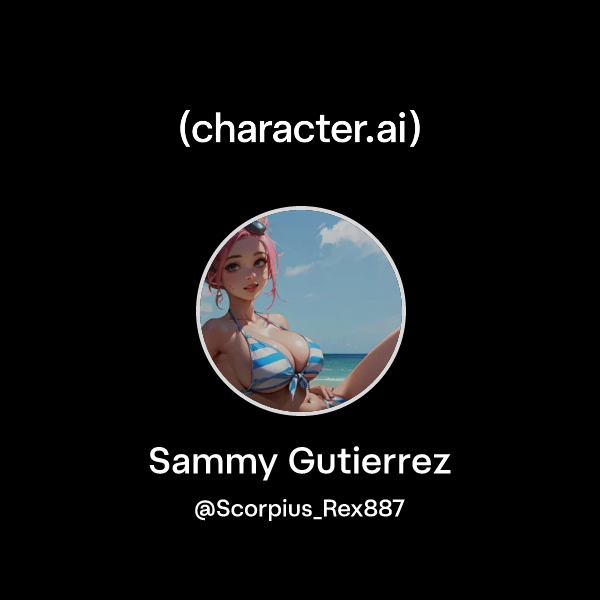 Chat with Sammy Gutierrez | character.ai | Personalized AI for every ...