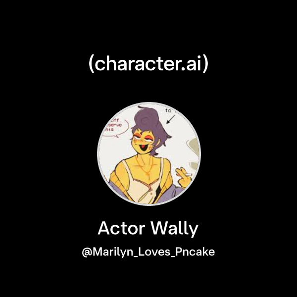 Chat with Actor Wally | character.ai | AI Chat, Reimagined–Your Words ...