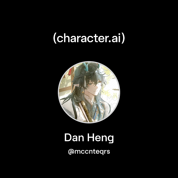 Chat with Dan Heng | character.ai | AI Chat, Reimagined–Your Words ...