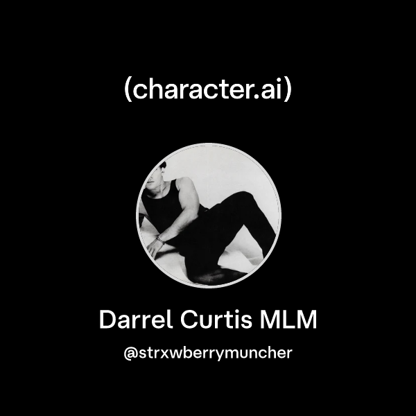 Chat with Darrel Curtis MLM | character.ai | Personalized AI for every ...