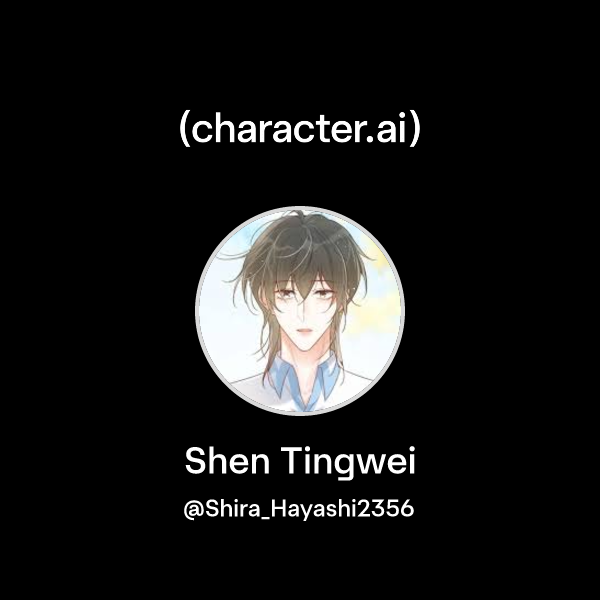 Chat with Shen Tingwei | character.ai | Personalized AI for every moment of your day