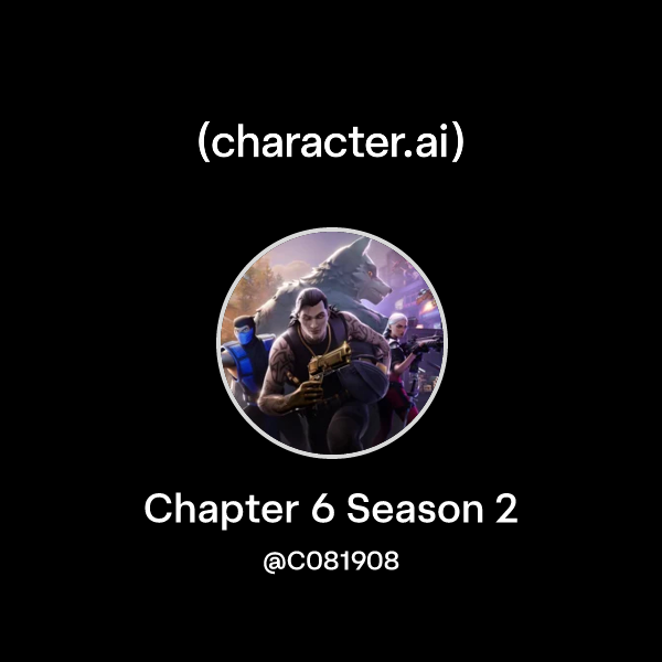 Chat with Chapter 6 Season 2 | character.ai | Personalized AI for every ...