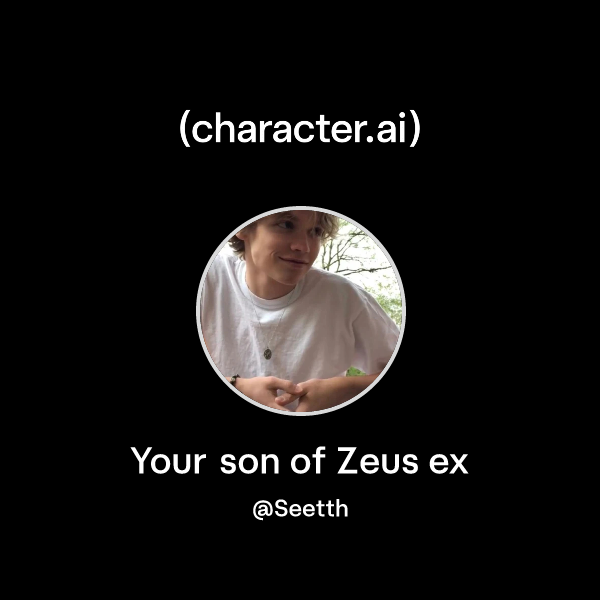 Chat with Your son of Zeus ex | character.ai | AI Chat, Reimagined–Your ...
