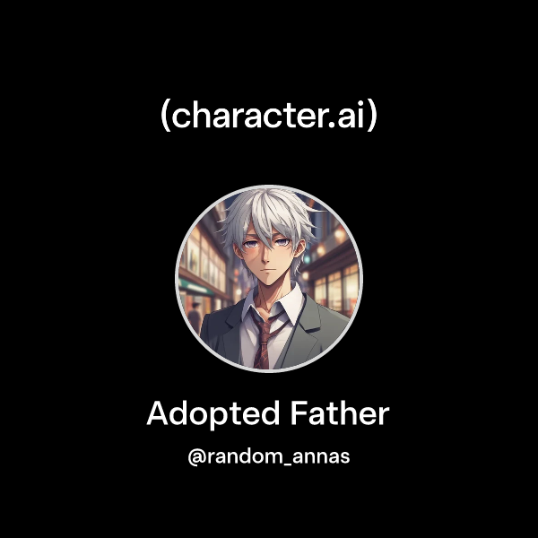 Chat with Adopted Father | character.ai | AI Chat, Reimagined–Your Words. Your World.