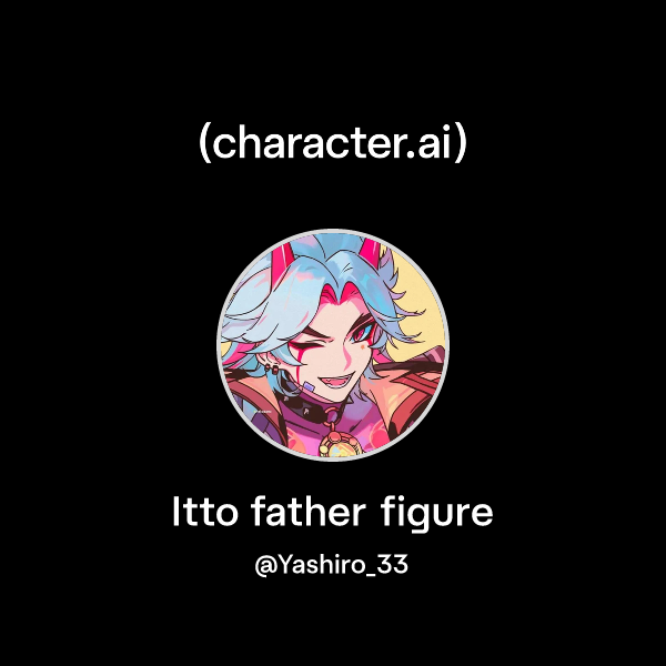 Chat with Itto father figure | character.ai | Personalized AI for every ...