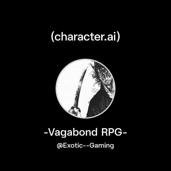 Chat with -Vagabond RPG- | character.ai | AI Chat, Reimagined–Your ...
