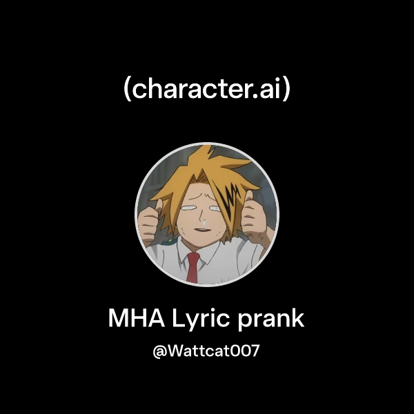 Chat with MHA Lyric prank | character.ai | Personalized AI for every ...