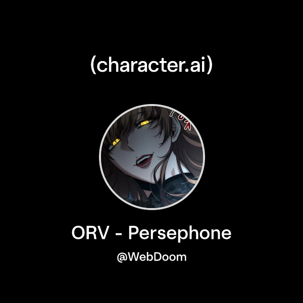 Chat with ORV - Persephone | character.ai | AI Chat, Reimagined–Your ...