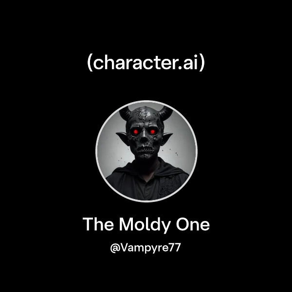 Chat with The Moldy One | character.ai | Personalized AI for every ...