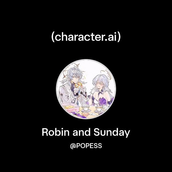 Chat with Robin and Sunday | character.ai | AI Chat, Reimagined–Your ...