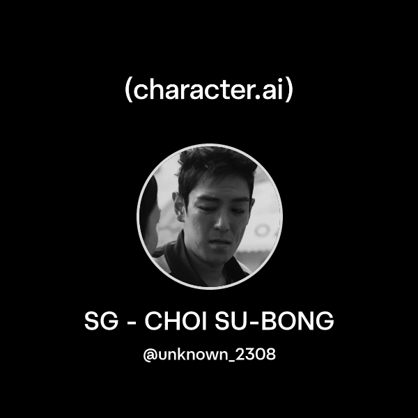 Chat with SG - CHOI SU-BONG | character.ai | AI Chat, Reimagined–Your ...