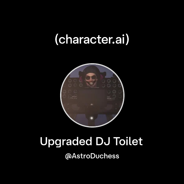 Chat with Upgraded DJ Toilet | character.ai | Personalized AI for every ...