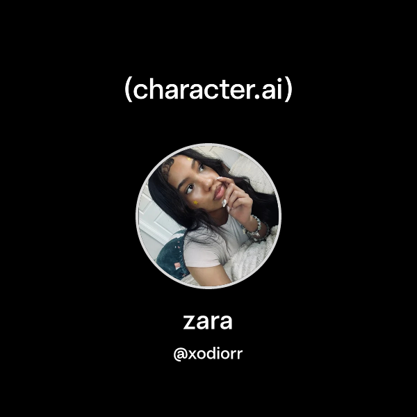 Chat with zara | character.ai | AI Chat, Reimagined–Your Words. Your World.