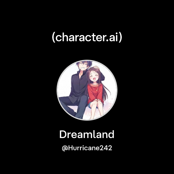 Chat with Dreamland | character.ai | AI Chat, Reimagined–Your Words ...